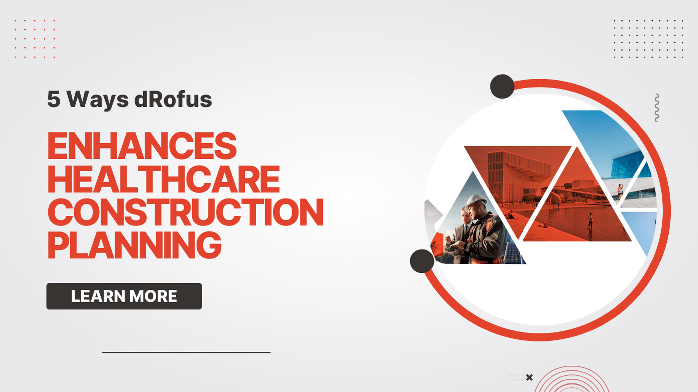 5 Ways dRofus Enhances Healthcare Construction Planning
